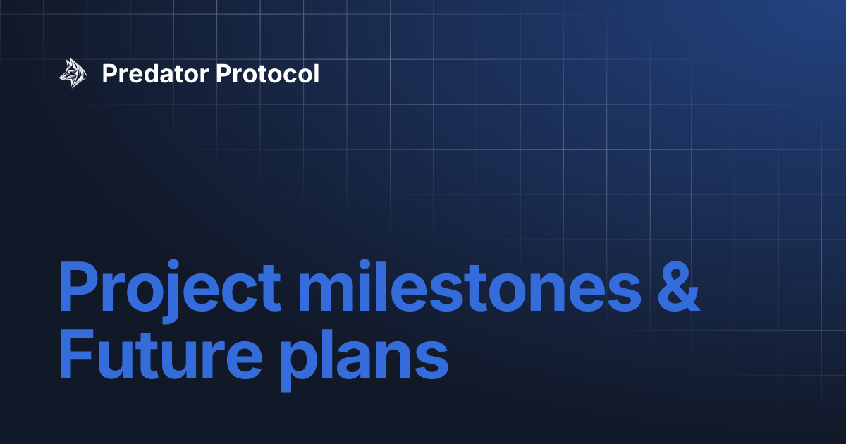 Project milestones & Future plans | Predator Protocol